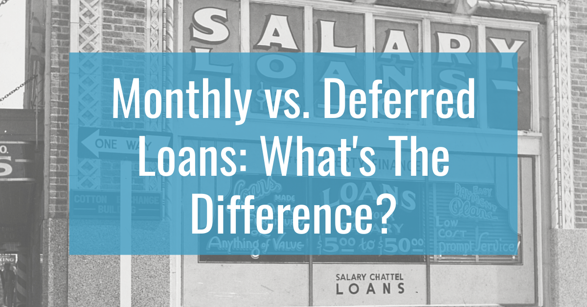 Monthly vs. Deferred Loans: What's The Difference?